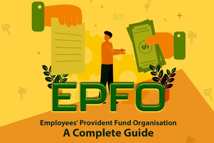 EPFO Employees' Provident Fund Organisation : A Complete Guide
