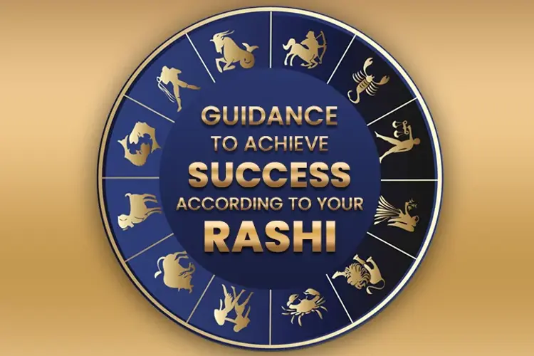 Guidance To Achieve Success According To Your Rashi