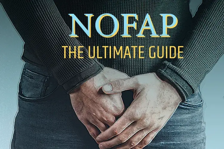NOFAP- The Ultimate Guide NOFAP- The Ultimate Guide