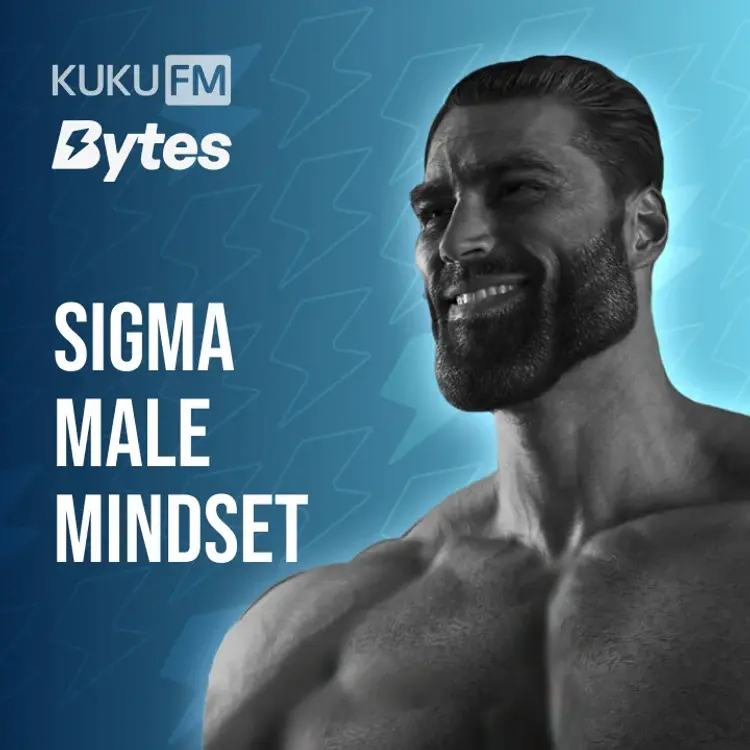 Sigma Male Mindset 1 Kya Aap Sigma Male Hai In हिंदी Kuku Fm