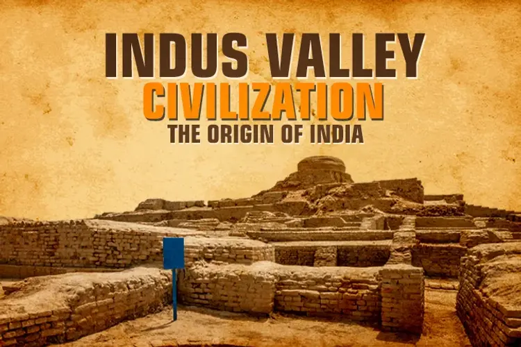 Indus Valley Civilization The Origin Of India