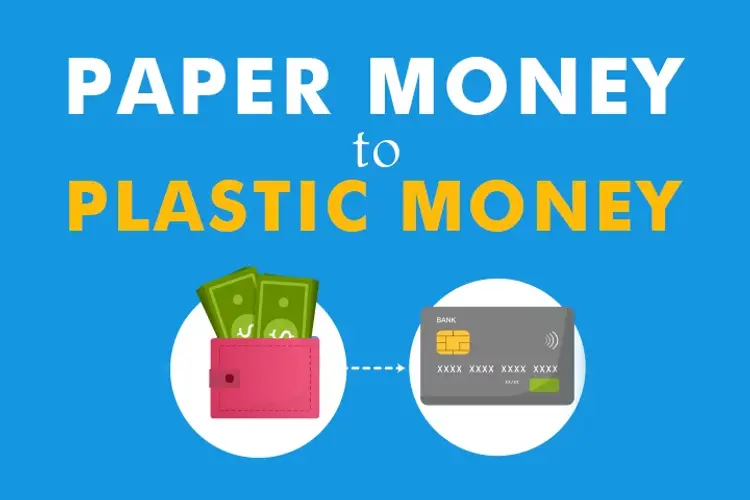 Paper Money to Plastic Money